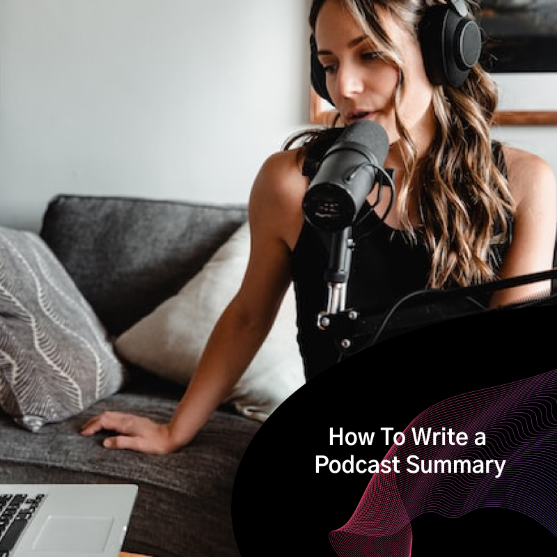 How To Summarize Your Podcast